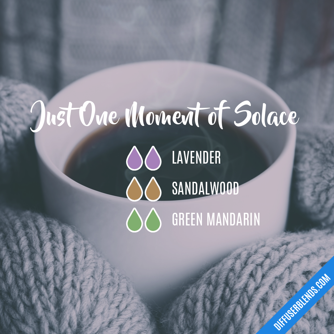 Just One Moment of Solace | DiffuserBlends.com