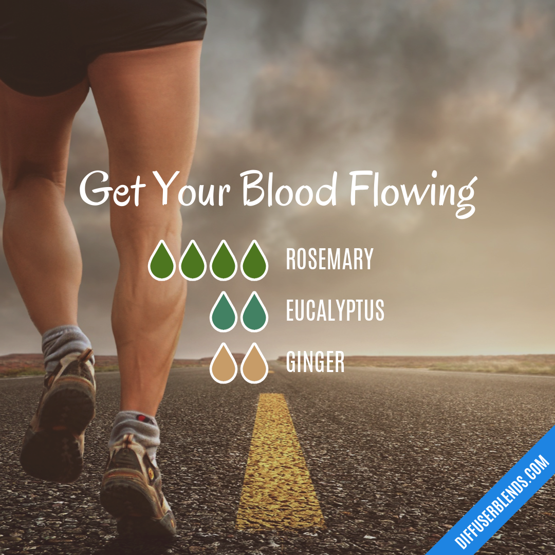Get Your Blood Flowing | DiffuserBlends.com
