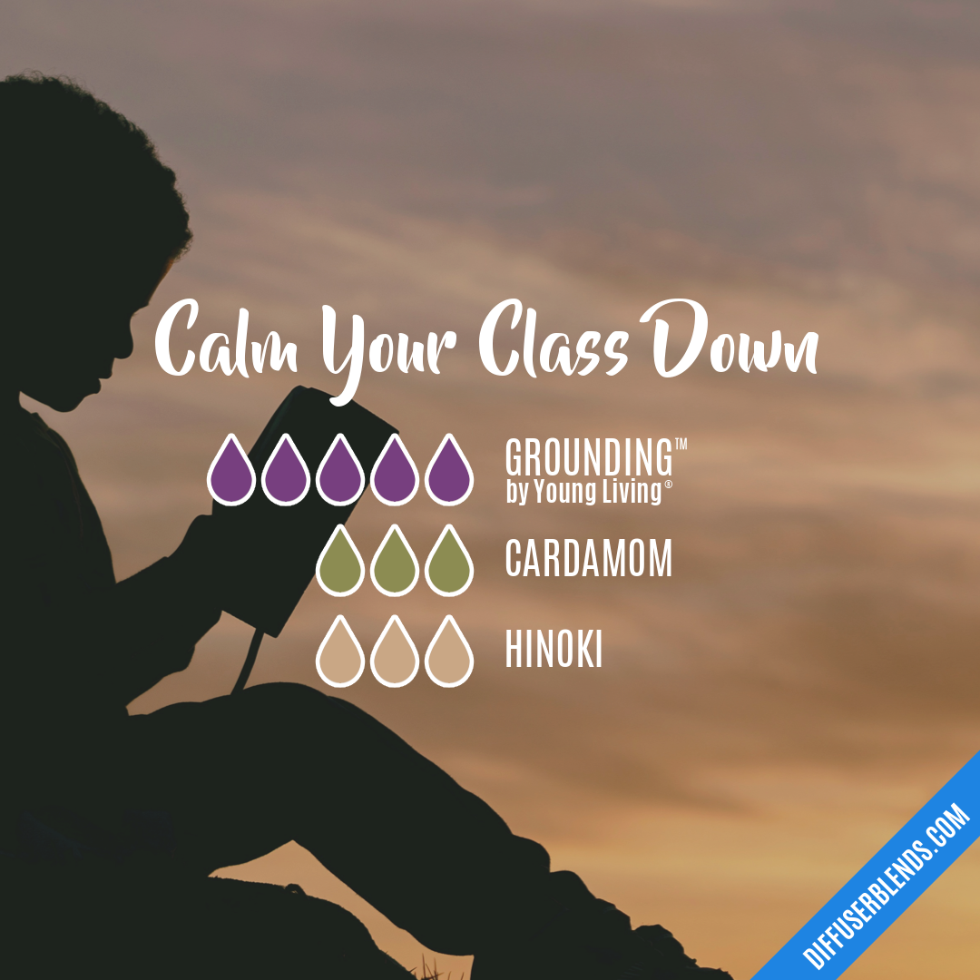 Calm Your Class Down | DiffuserBlends.com