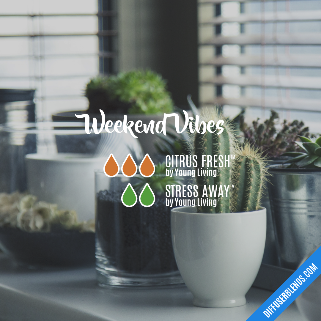Weekend Vibes | DiffuserBlends.com