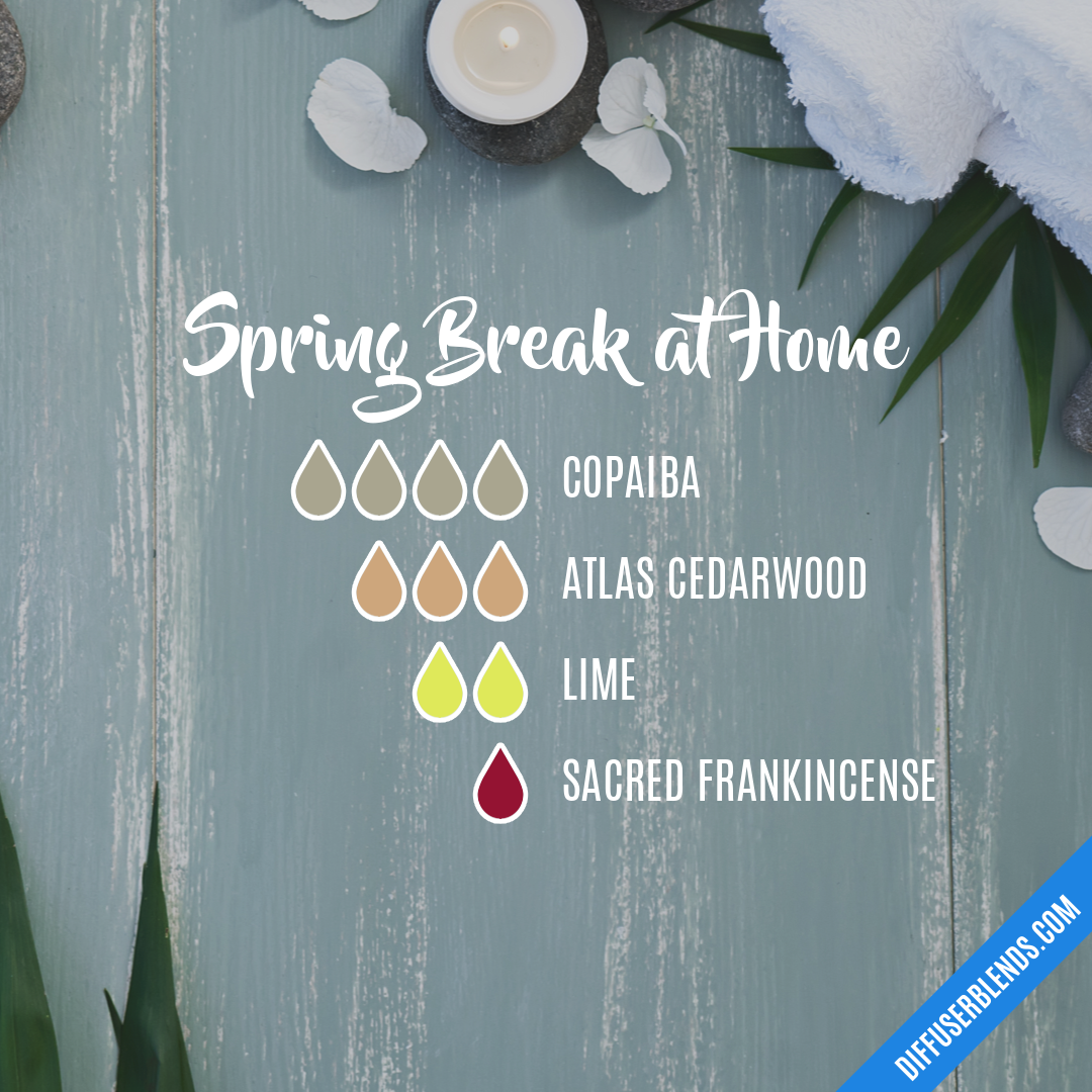 Spring Break at Home | DiffuserBlends.com