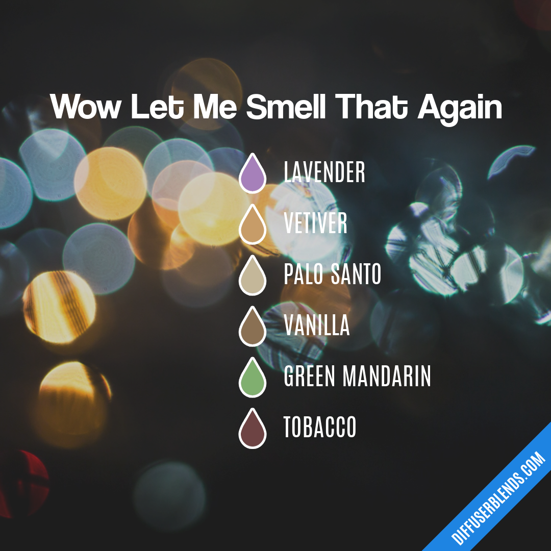 Wow Let Me Smell That Again | DiffuserBlends.com