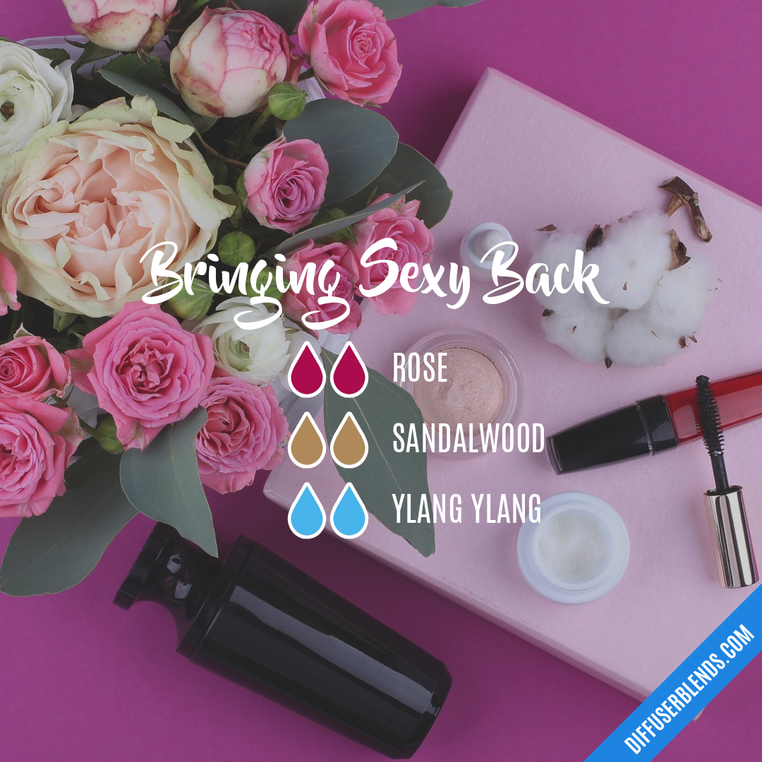 Bringing Sexy Back | DiffuserBlends.com