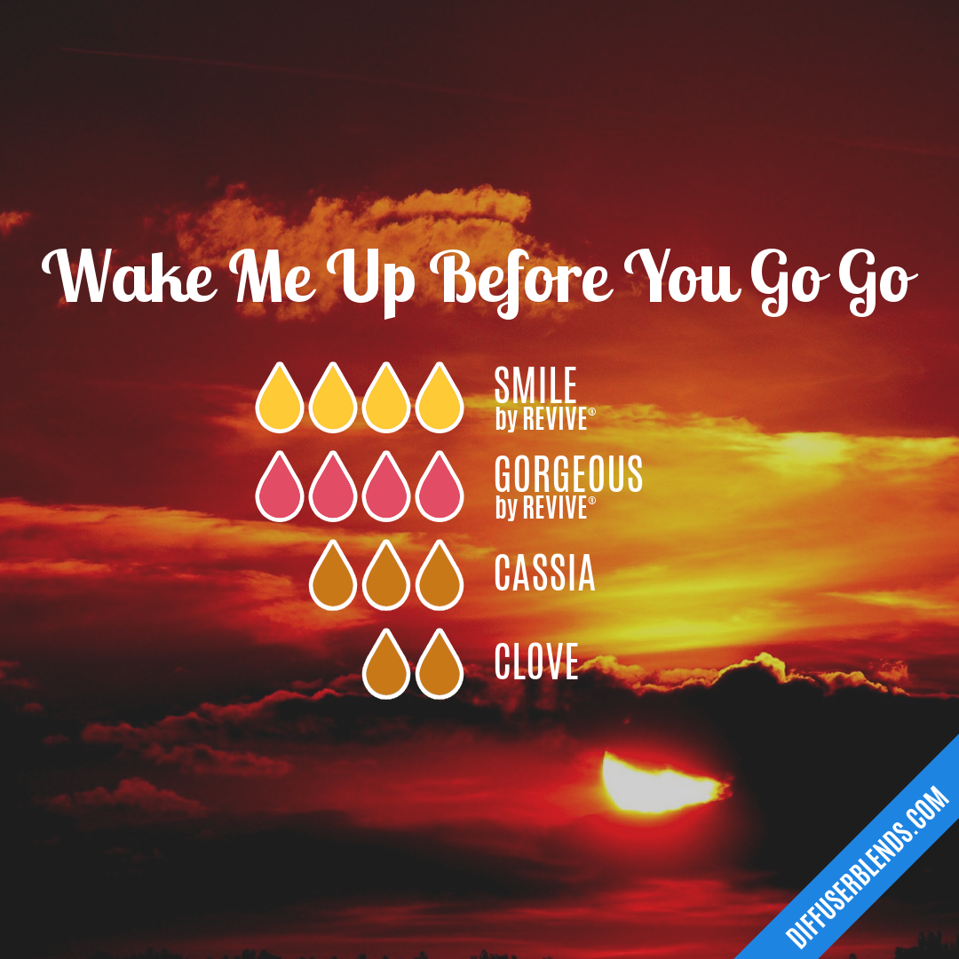 Wake Me Up Before You Go Go | DiffuserBlends.com