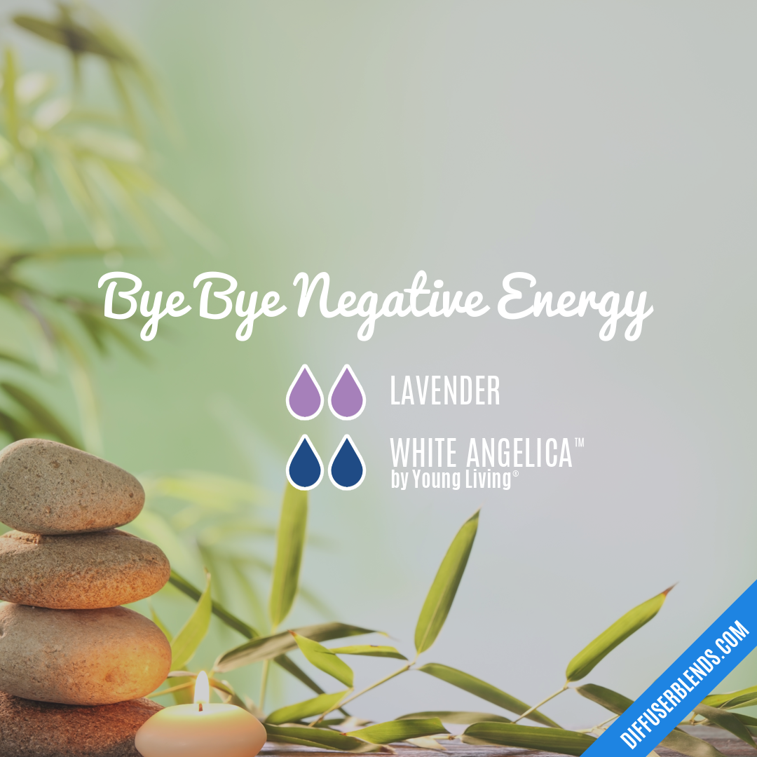 Bye Bye Negative Energy | DiffuserBlends.com