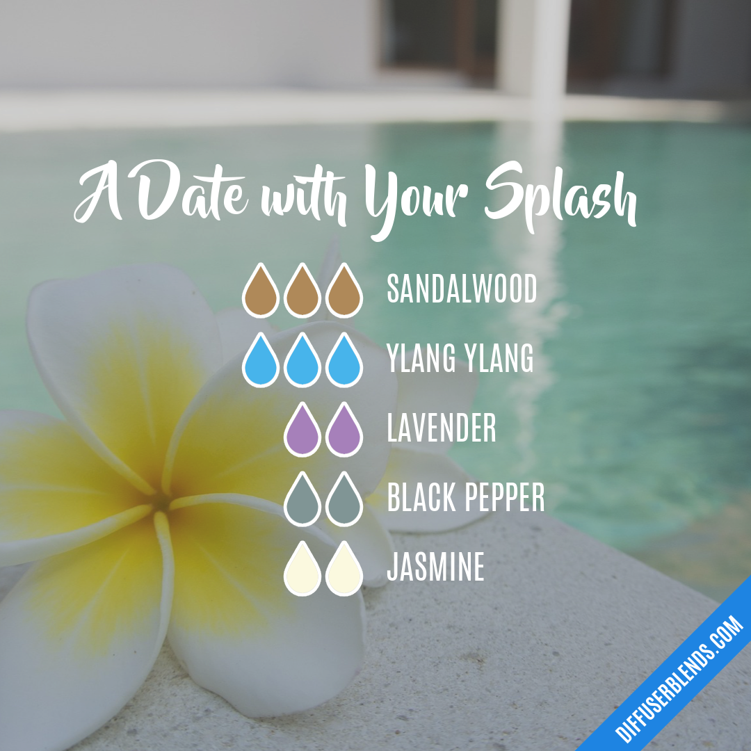 A Date with Your Splash | DiffuserBlends.com