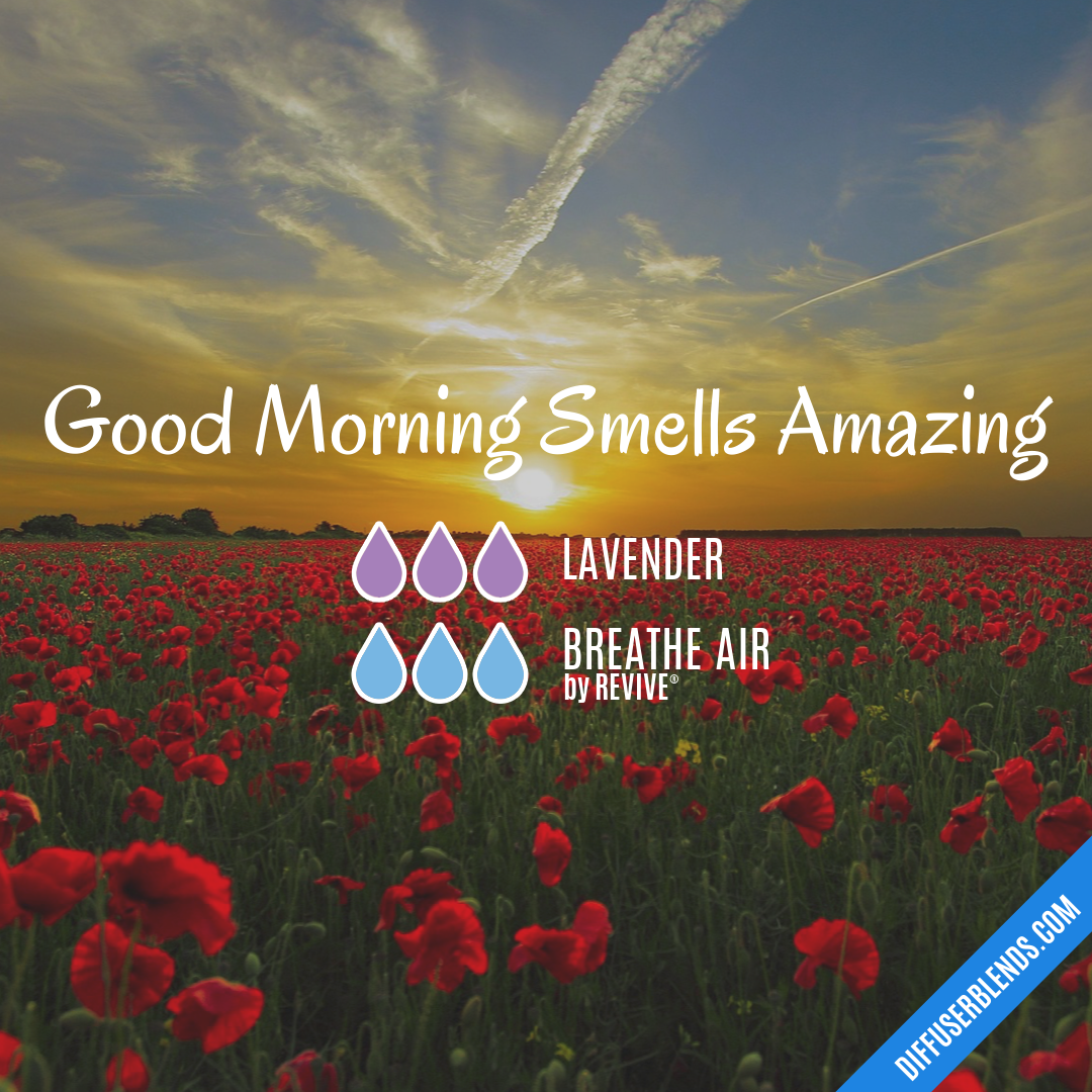 Good Morning Smells Amazing | DiffuserBlends.com