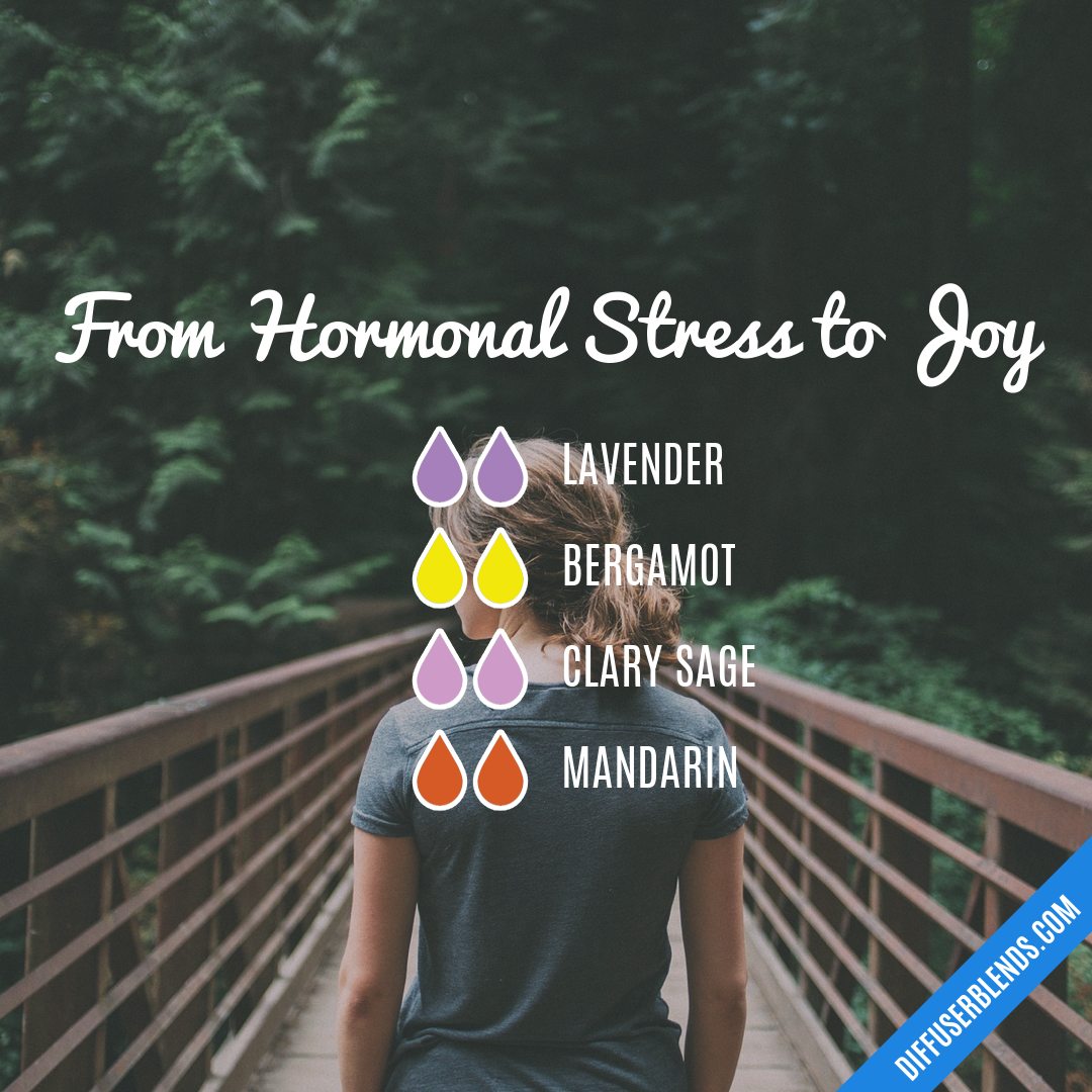 From Hormonal Stress to Joy | DiffuserBlends.com