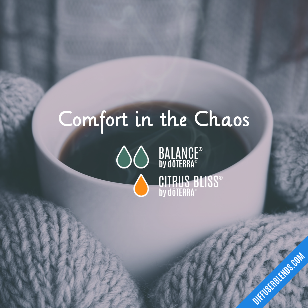 Comfort in the Chaos | DiffuserBlends.com