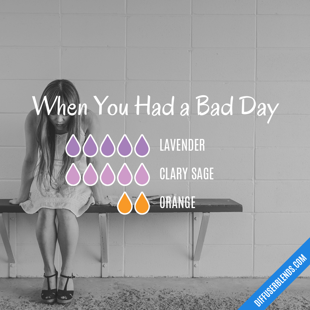 When You Had a Bad Day | DiffuserBlends.com