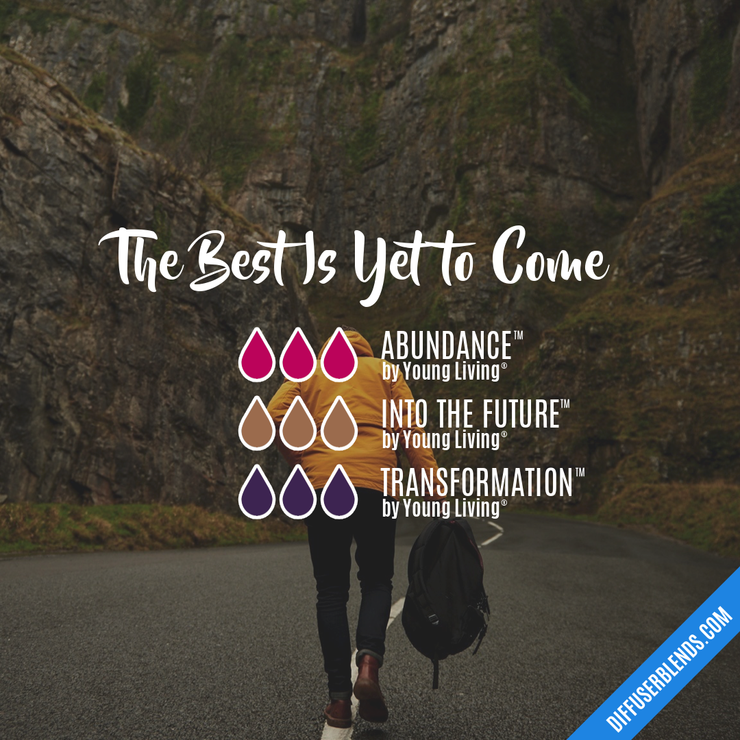 The Best Is Yet to Come | DiffuserBlends.com
