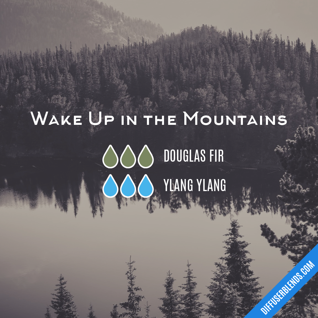 Wake Up in the Mountains | DiffuserBlends.com