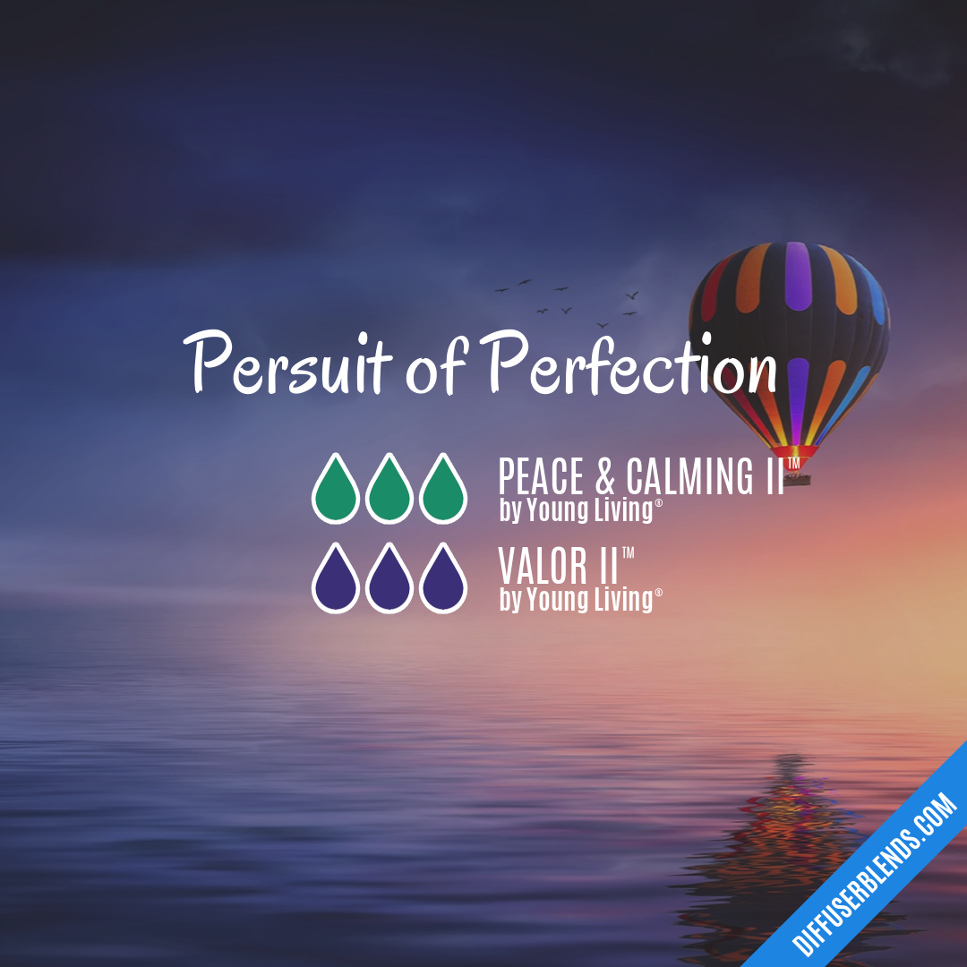 Persuit of Perfection | DiffuserBlends.com