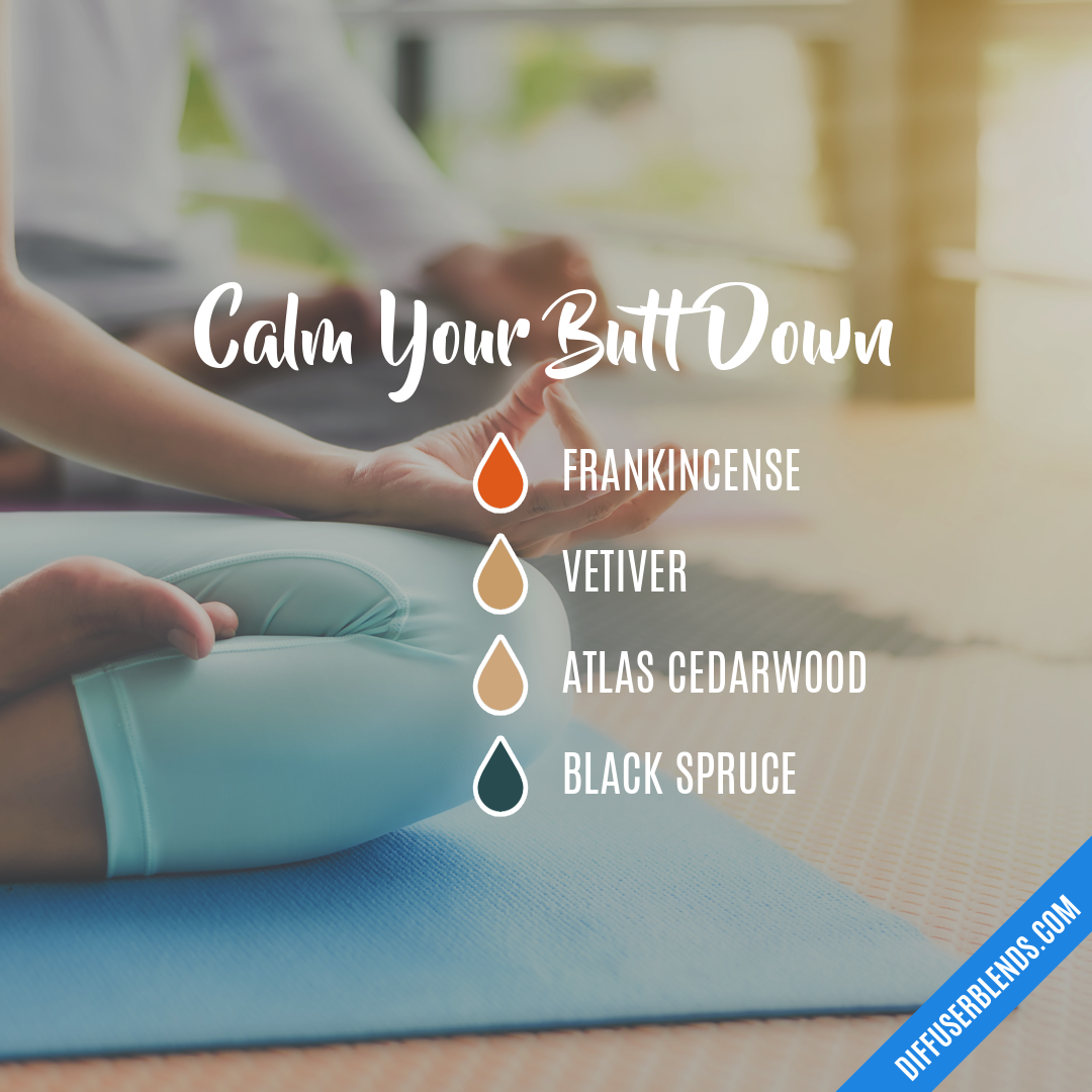 Calm Your Butt Down | DiffuserBlends.com