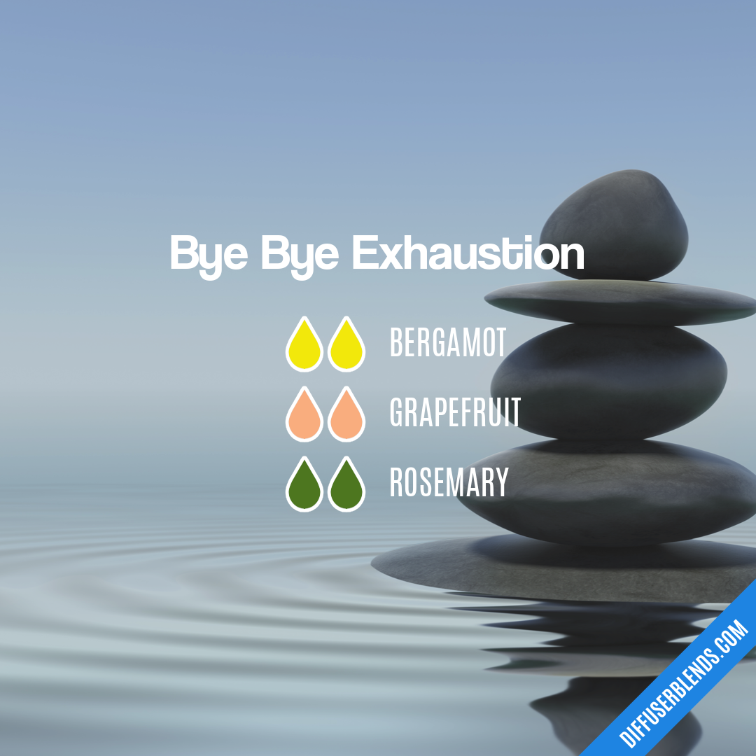 Bye Bye Exhaustion | DiffuserBlends.com